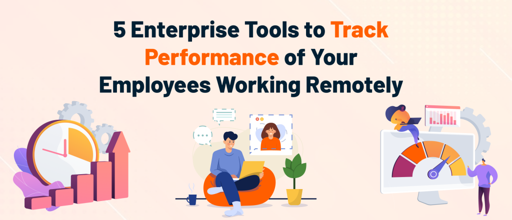 Employees Remote Work | 5 Best Enterprise Tools to Track Performance